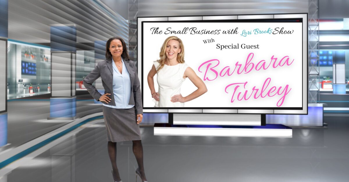 Barbara Turley- The Small Business with Lori Brooks Show