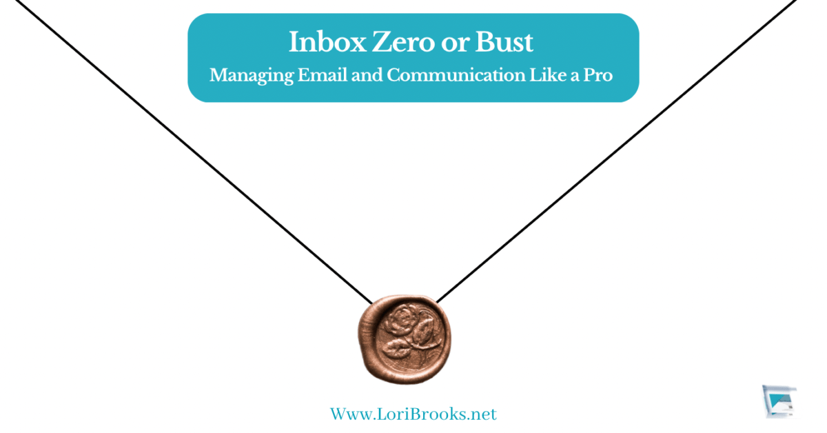 Inbox Zero or Bust: Managing Email and Communication Like a Pro
